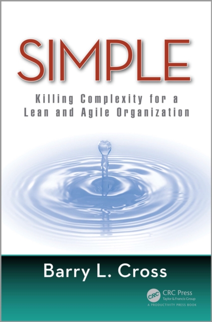 Simple : Killing Complexity for a Lean and Agile Organization: Barry L ...