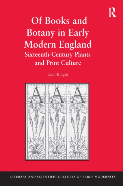 Of Books and Botany in Early Modern England : Sixteenth-Century Plants ...
