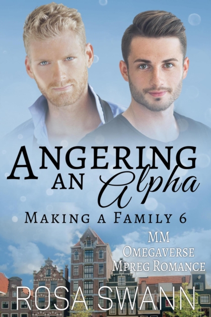 Angering an Alpha: MM Omegaverse Mpreg Romance : Making a Family, #6 ...