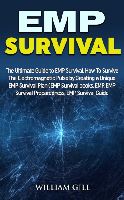 EMP Survival: The Ultimate Guide to EMP Survival. How to Survive The ...