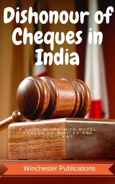 Dishonour of Cheques in India: A Guide along with Model Drafts of ...