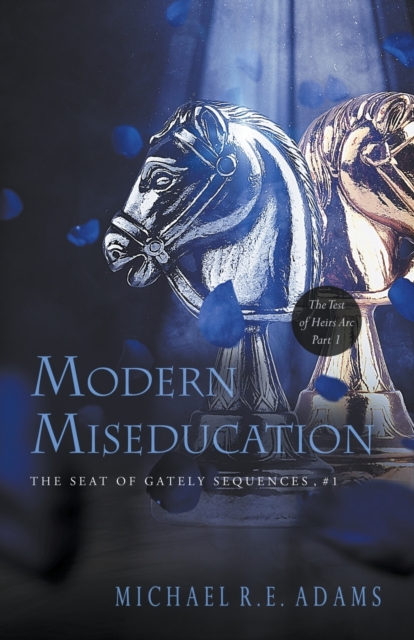 Modern Miseducation (The Seat of Gately, Sequence 1): Michael R E Adams ...
