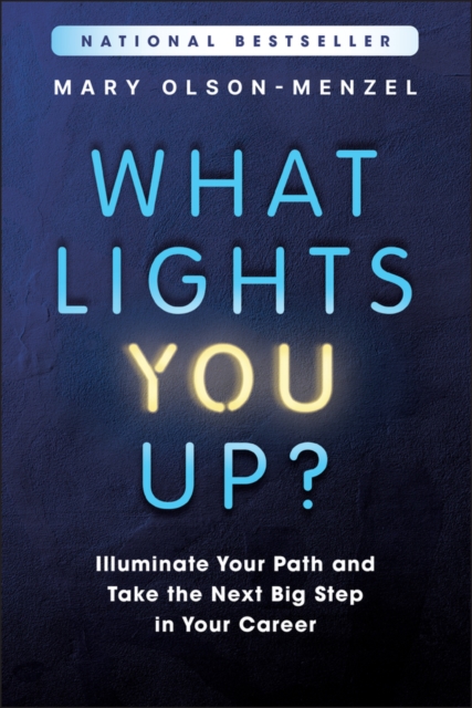 What Lights You Up? : Illuminate Your Path and Take the Next Big Step ...