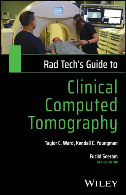 Rad Tech's Guide to Clinical Computed Tomography: Taylor C. (Weber ...