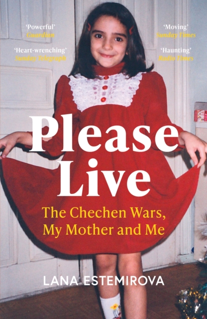 Please Live : The Chechen Wars, My Mother and Me: Lana Estemirova ...
