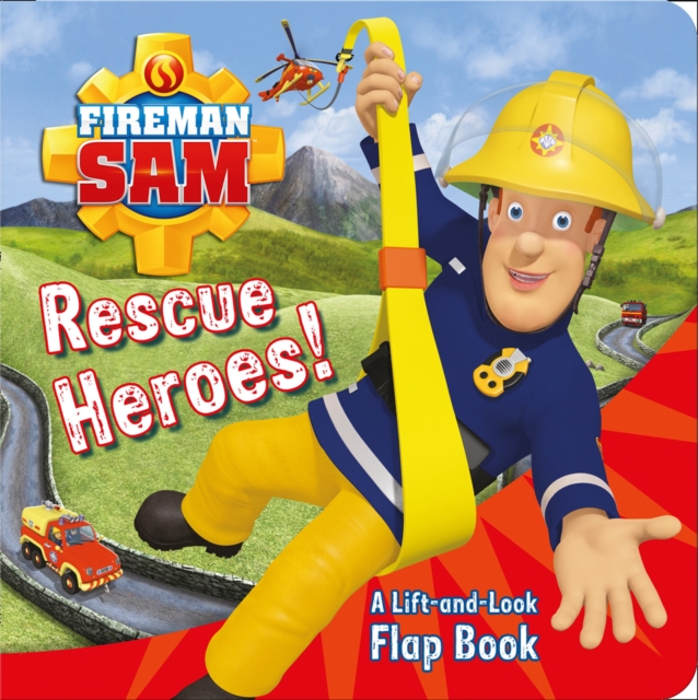 Fireman Sam: Rescue Heroes! A Lift-and-Look Flap Book: Fireman Sam ...