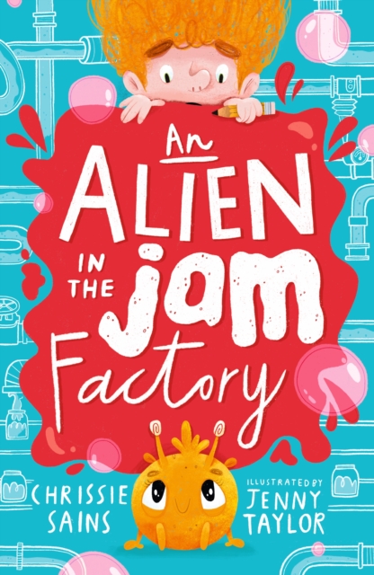 An Alien in the Jam Factory : Illustrated, funny adventure series about ...