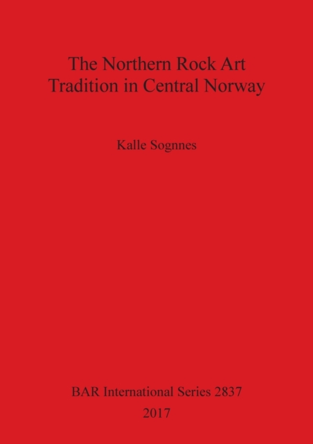 The Northern Rock Art Tradition in Central Norway: Kalle Sognnes ...