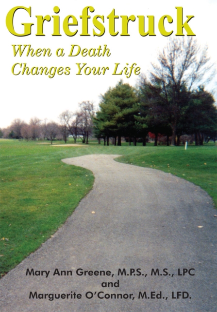 Griefstruck : When a Death Changes Your Life: Mary Ann Greene M.P.S. M ...