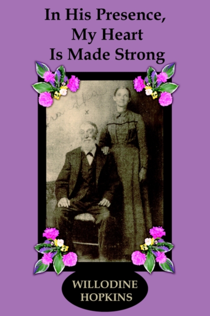 In His Presence My Heart Is Made Strong: Willodine Hopkins ...