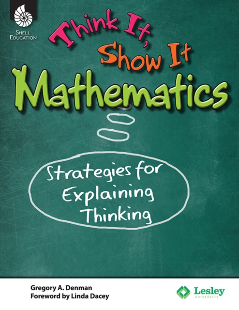 Think It, Show It Mathematics : Strategies for Explaining Thinking ...