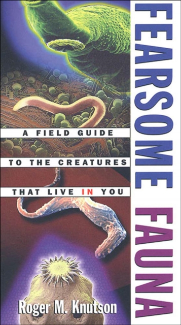 Fearsome Fauna : A Field Guide to the Creatures That Live in You: Roger ...