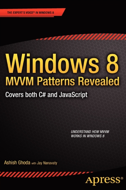 Windows 8 MVVM Patterns Revealed : covers both C# and JavaScript ...