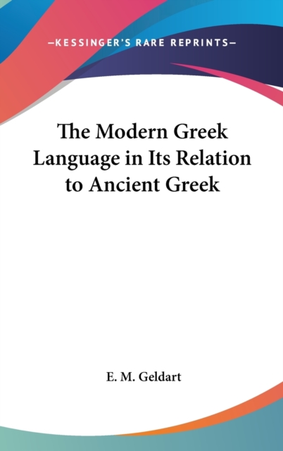 The Modern Greek Language in Its Relation to Ancient Greek: E. M ...
