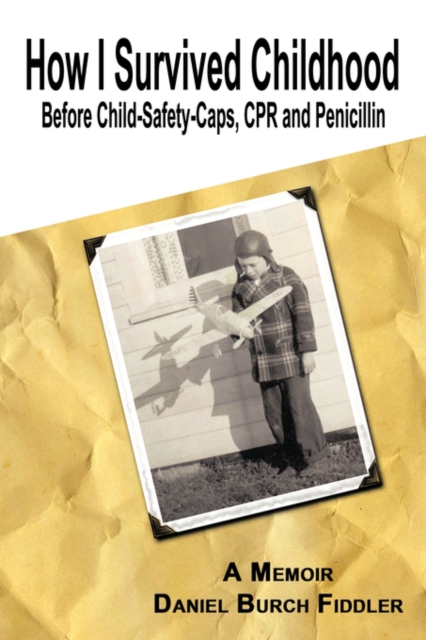 How I Survived Childhood Before Child-Safety-Caps, CPR and Penicillin ...