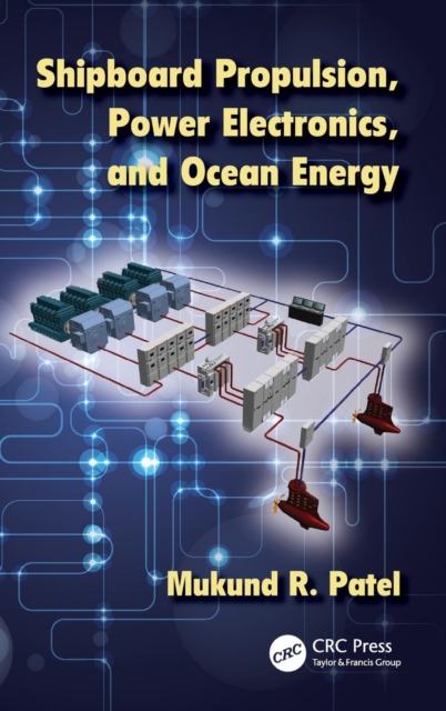 Shipboard Propulsion, Power Electronics, and Ocean Energy: Mukund Patel ...