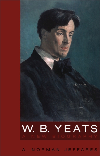W.B. Yeats : A New Biography: A. Norman Jeffares: 9781441117700: hive.co.uk