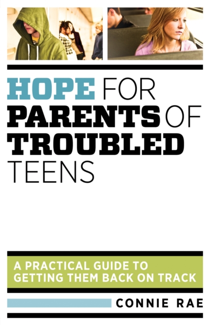 Hope for Parents of Troubled Teens : A Practical Guide to Getting Them ...