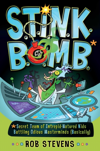 S.T.I.N.K.B.O.M.B. : Secret Team of Intrepid-Natured Kids Battling ...