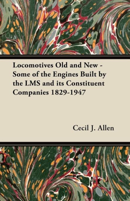 Locomotives Old and New - Some of the Engines Built by the LMS and Its ...