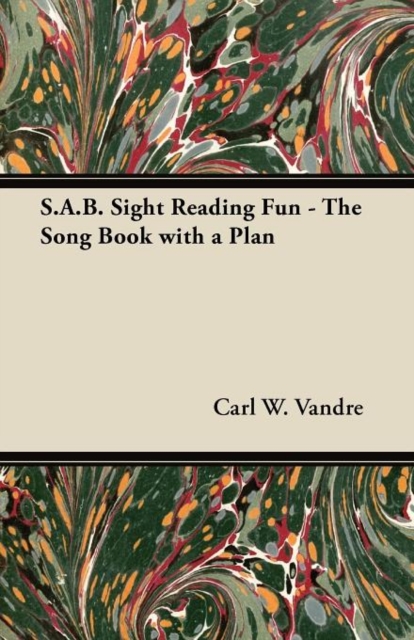 S.A.B. Sight Reading Fun - The Song Book with a Plan: Carl W. Vandre ...