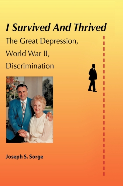 I Survived and Thrived : The Great Depression, Discrimination, WWII ...