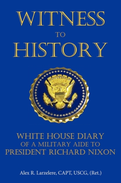Witness To History : White House Diary of a Military Aide to President ...