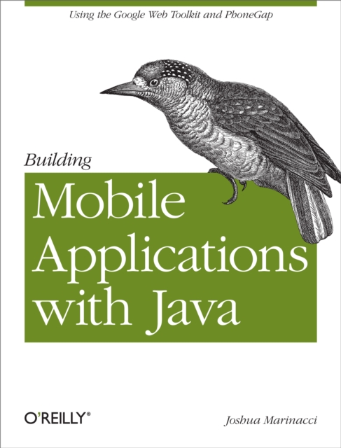 Building Mobile Applications with Java : Using the Google Web Toolkit and PhoneGap: Joshua ...