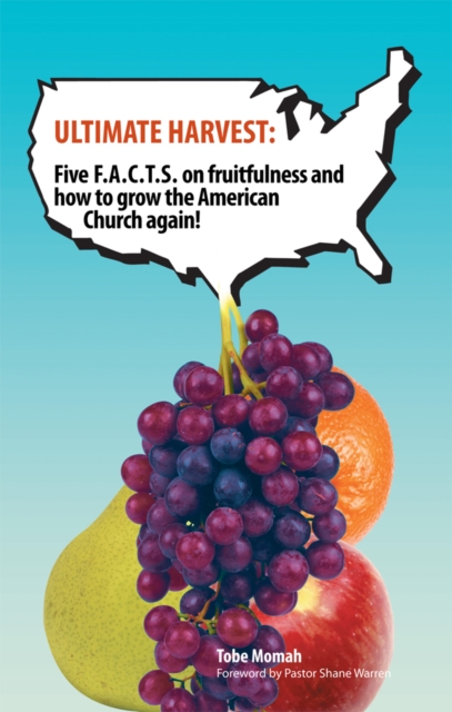 Ultimate Harvest: Five F.A.C.T.S. on Fruitfulness and How to Grow the ...