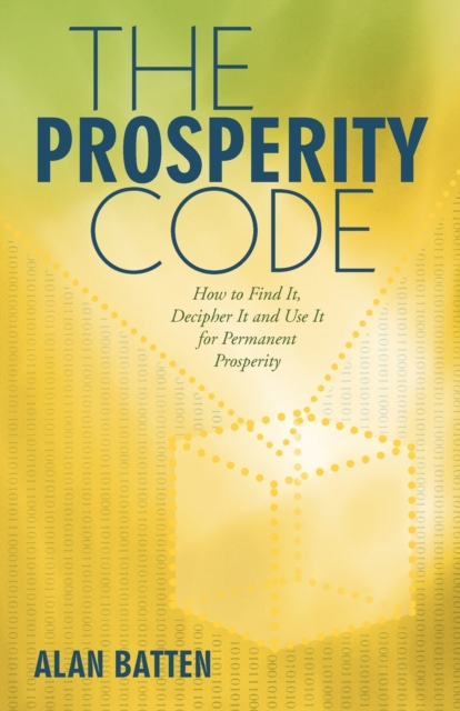 The Prosperity Code : How to Find It, Decipher It and Use It for Permanent Prosperity: Alan ...
