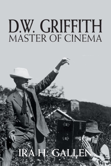 D.W. Griffith : Master of Cinema: Ira H Gallen: 9781460260982: hive.co.uk