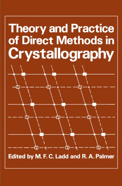 Theory and Practice of Direct Methods in Crystallography: M. F. C. Ladd ...