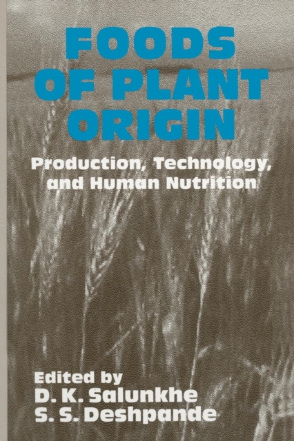 Foods of Plant Origin : Production, Technology, and Human Nutrition: D ...