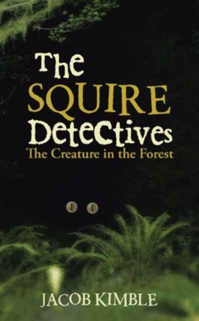 The Squire Detectives : The Creature in the Forest: JACOB KIMBLE ...