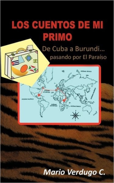 Los Cuentos de Mi Primo : de Cuba a Burundi... Pasando Por El Para So ...
