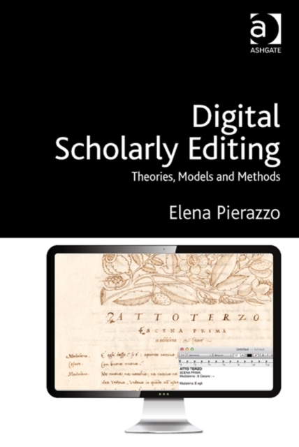 Digital Scholarly Editing : Theories, Models and Methods: Elena ...