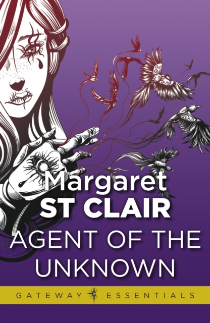 Agent of the Unknown: Margaret St Clair: 9781473214514: hive.co.uk