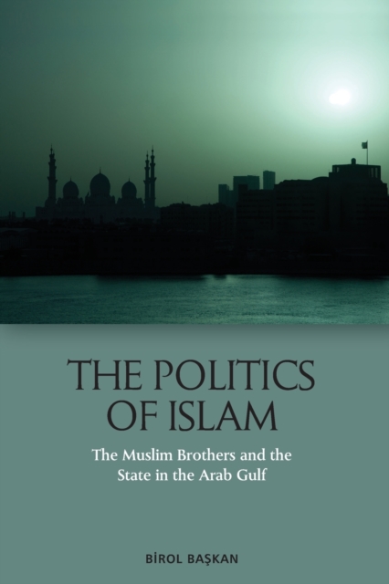 The Politics of Islam : The Muslim Brothers and the State in the Arab ...