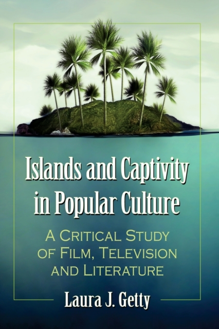 Islands and Captivity in Popular Culture : A Critical Study of Film ...