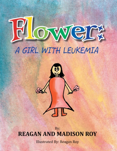 Flower: a Girl with Leukemia : A Girl with Leukemia: Reagan Roy ...
