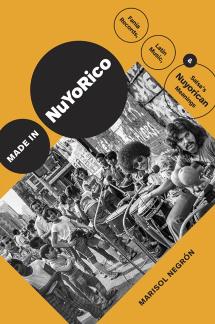 Made in NuYoRico : Fania Records, Latin Music, and Salsa's Nuyorican ...
