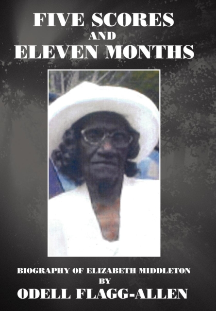 Five Scores and Eleven Months : Biography of Elizabeth Middleton: Odell ...