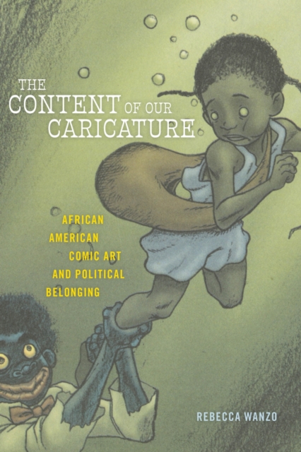 The Content of Our Caricature : African American Comic Art and ...