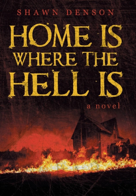 Home Is Where the Hell Is: SHAWN DENSON: 9781480820630: hive.co.uk