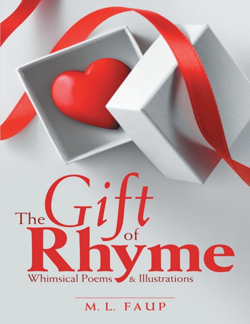 The Gift of Rhyme: Whimsical Poems & Illustrations: M. L. Faup ...
