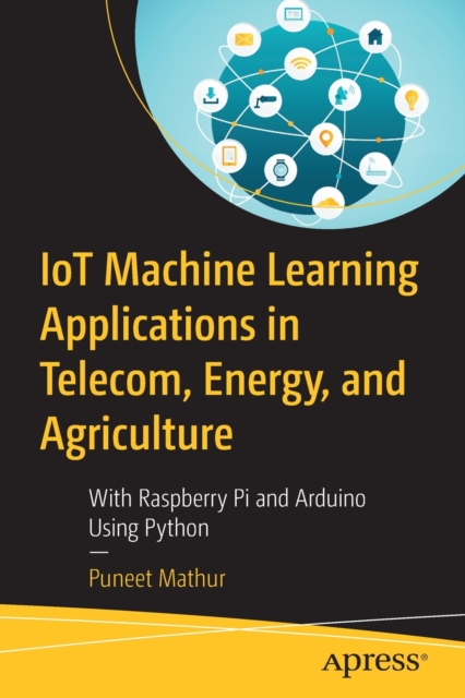 IoT Machine Learning Applications in Telecom, Energy, and Agriculture ...