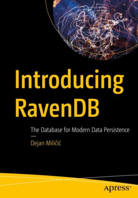 Introducing RavenDB : The Database for Modern Data Persistence: Dejan ...