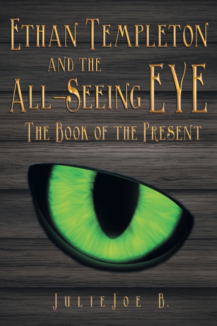 Ethan Templeton and the All-Seeing Eye : The Book of the Present: Julie ...
