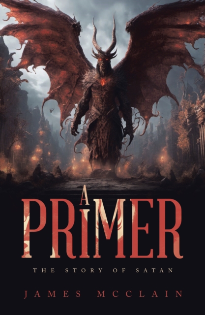 Primer : The Story of Satan: James McClain: 9781489749017: hive.co.uk