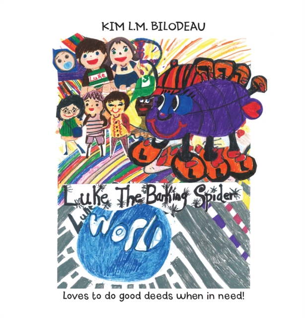 Luke the Barking Spider : Loves to Do Good Deeds When in Need!: Kim L.M ...